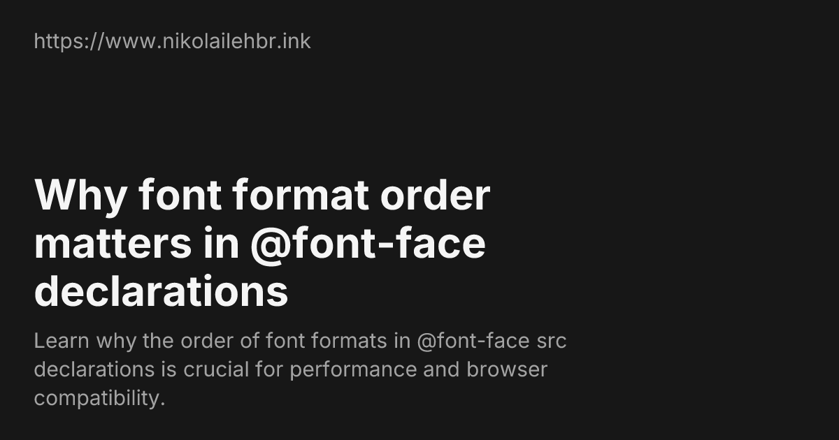 Why font format order matters in @font-face declarations | Nikolai Lehbrink